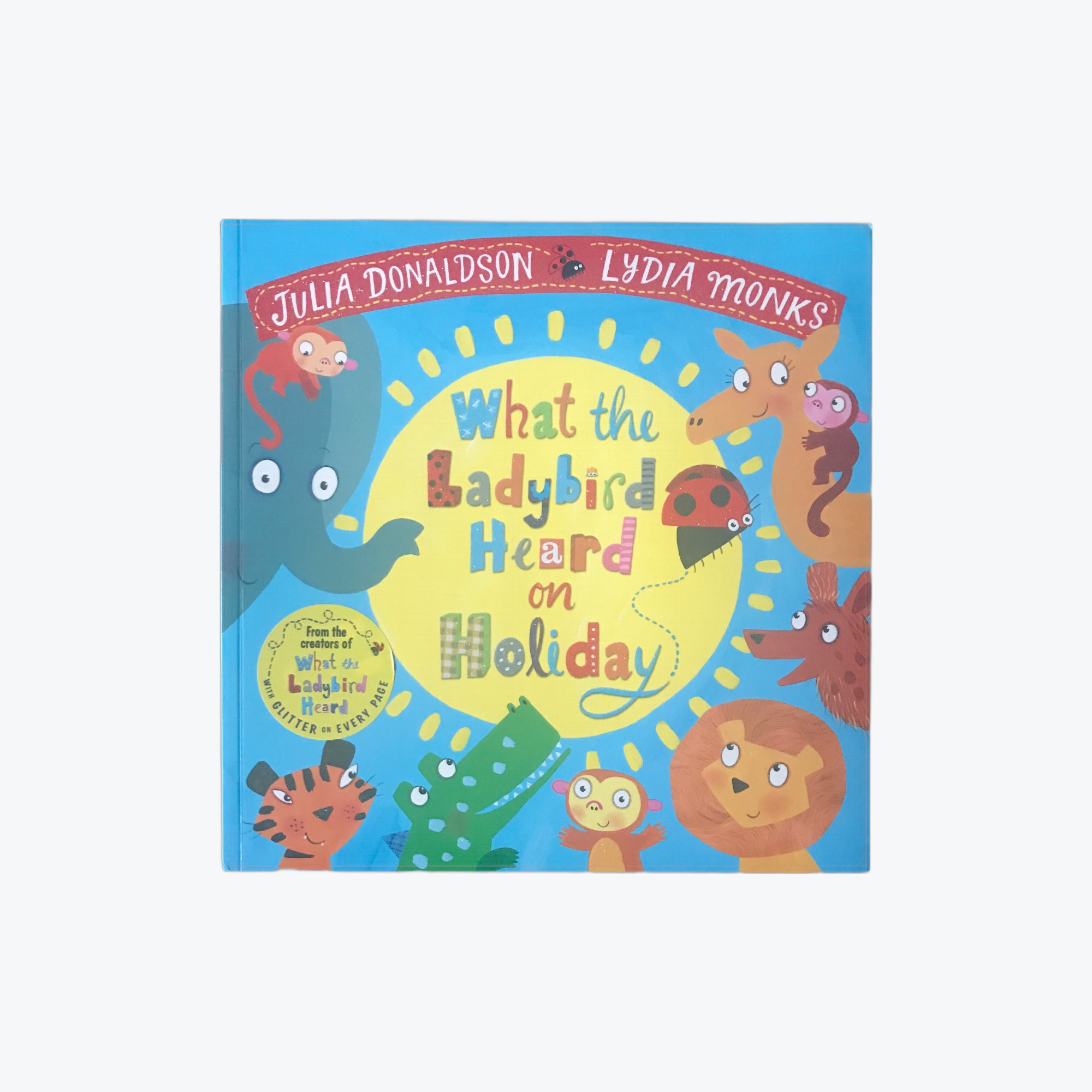 What the Ladybird Heard on Holiday - Julia Donaldson & Lydia Monks | By ...
